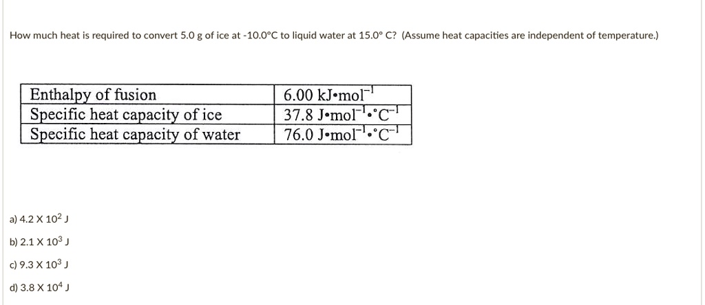 SOLVED: How much heat is required to convert 5.0 g of ice at -10.0Â°C ...