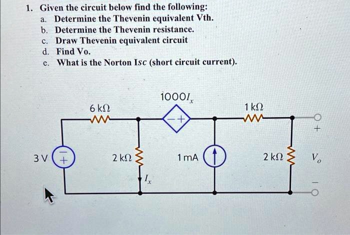 SOLVED: Given the circuit below find the following: Determine the Thevenin equivalent Vth ...