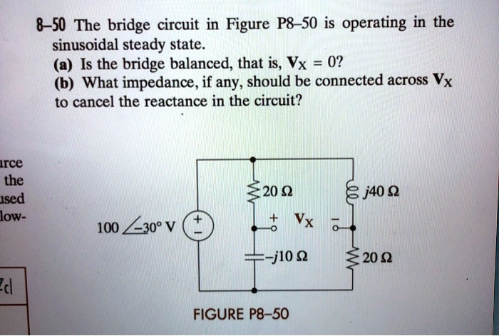 8-50 The bridge circuit in Figure P8-50 is operating in the sinusoidal ...