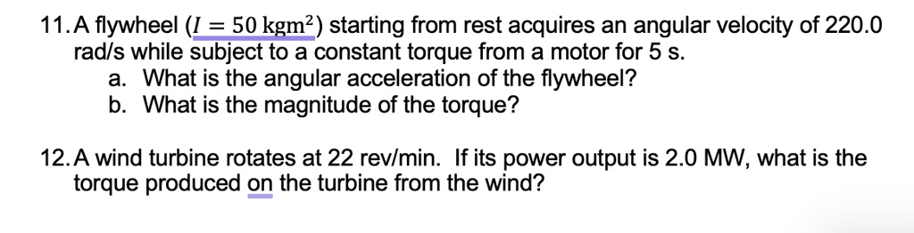 SOLVED: 11.A flywheel (I = 50 kgm2) starting from rest acquires an angular velocity of 220.0 rad ...