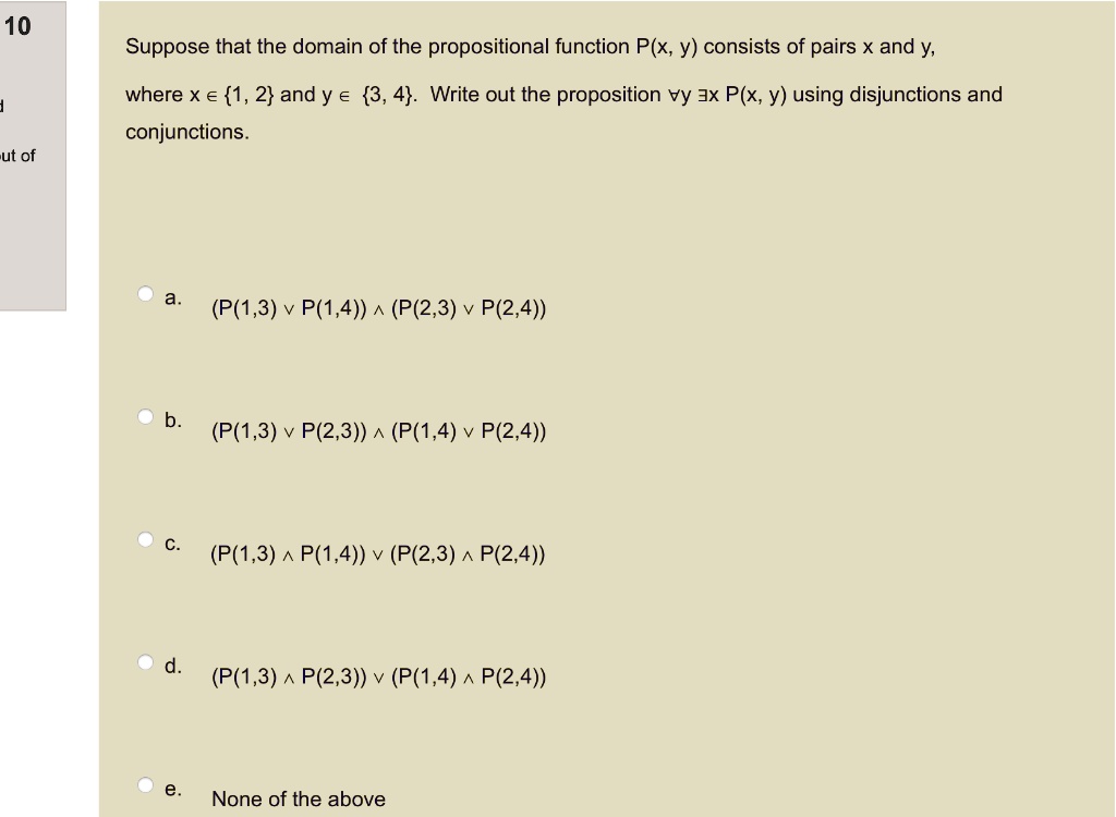 SOLVED: 10 Suppose that the domain of the propositional function 'x)a y ...