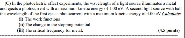 SOLVED:(C) In the photoelectric effect experiments the wavelength of a ...
