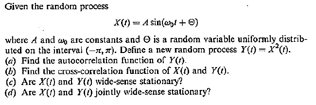 Solved: Given The Random Process X(t) = A Sin(ept + θ) Where A And Cp