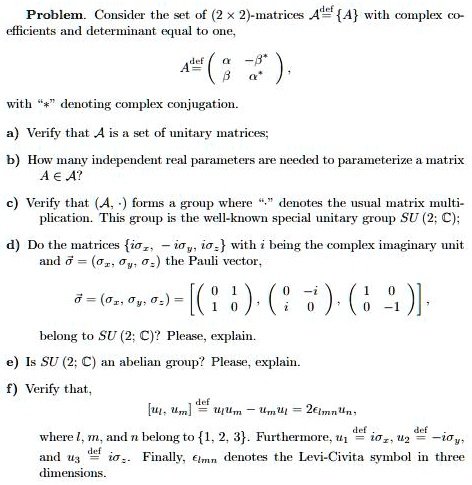 SOLVED:Problem_ Consider the set of (2 2)-matrices 4" ' {A} with coplex ...