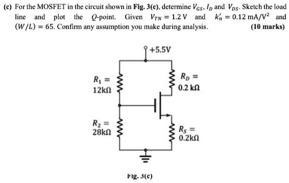 SOLVED: For the MOSFET in the circuit shown in Fig. 3c, determine Vcs, Ip, and Vps. Sketch the ...