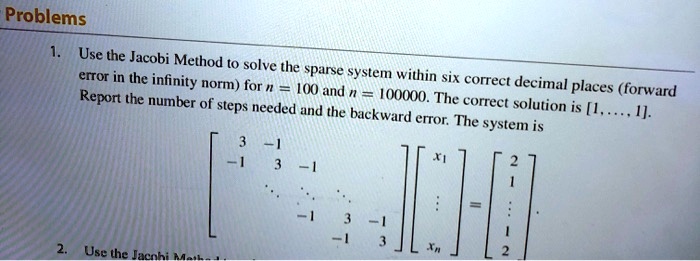 SOLVED: Use the Jacobi Method to solve the system within six correct ...