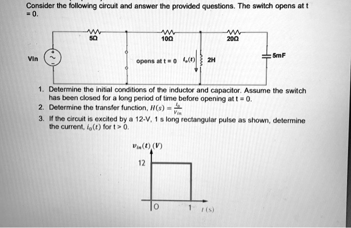 SOLVED: Consider the following circuit and answer the provided questions. The switch opens at t ...