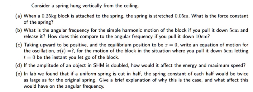 SOLVED: Consider a spring hung vertically from the ceiling. When a 0.25 ...