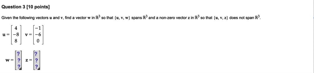 SOLVED:Question 3 [10 points] Given the following vectors and find ...