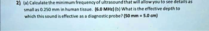 VIDEO solution: (a) Calculate the minimum frequency of ultrasound that ...