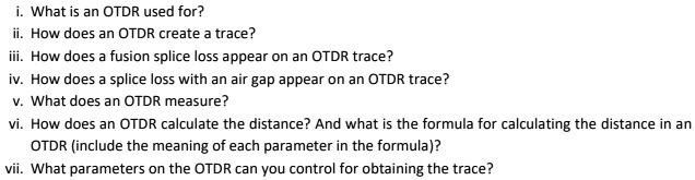 SOLVED: i. What is an OTDR used for? ii. How does an OTDR create a ...