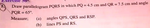 1. Draw parallelogram PQRS in which PQ = 4.5 cm and QR = 7.5 cm and ...