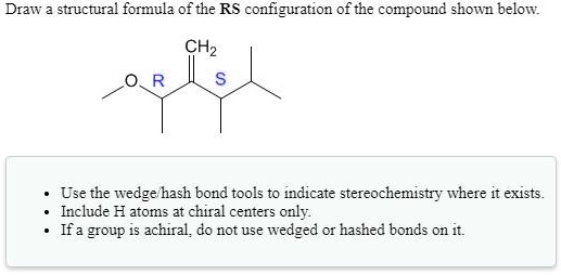 draw structural formula of the rs configuration of the compound shown below use the tedze hash ...