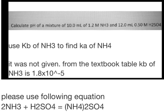 calculate ph of a mixture of 100 ml of 12 m nh3 and 120 ml 050 m h2so4 ...