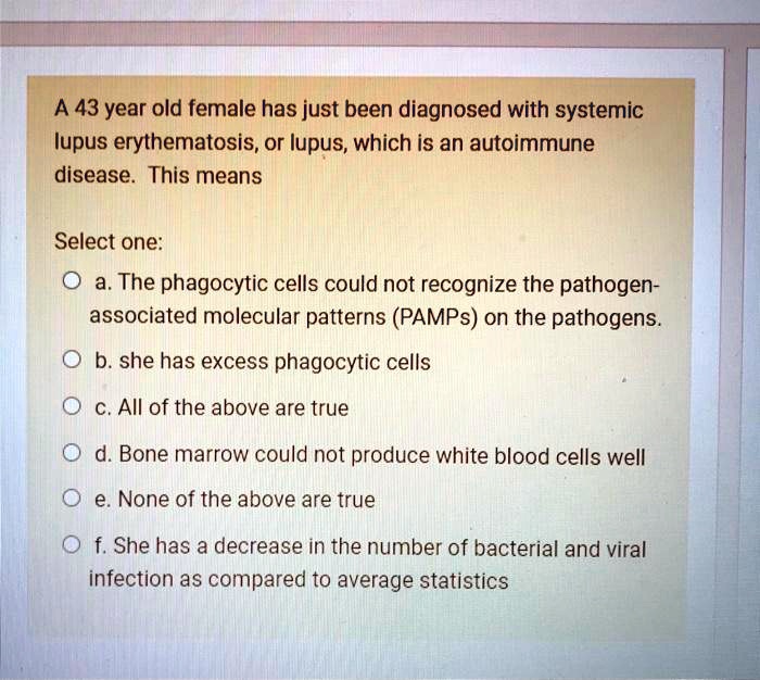 SOLVED: A 43 year old female has just been diagnosed with systemic ...
