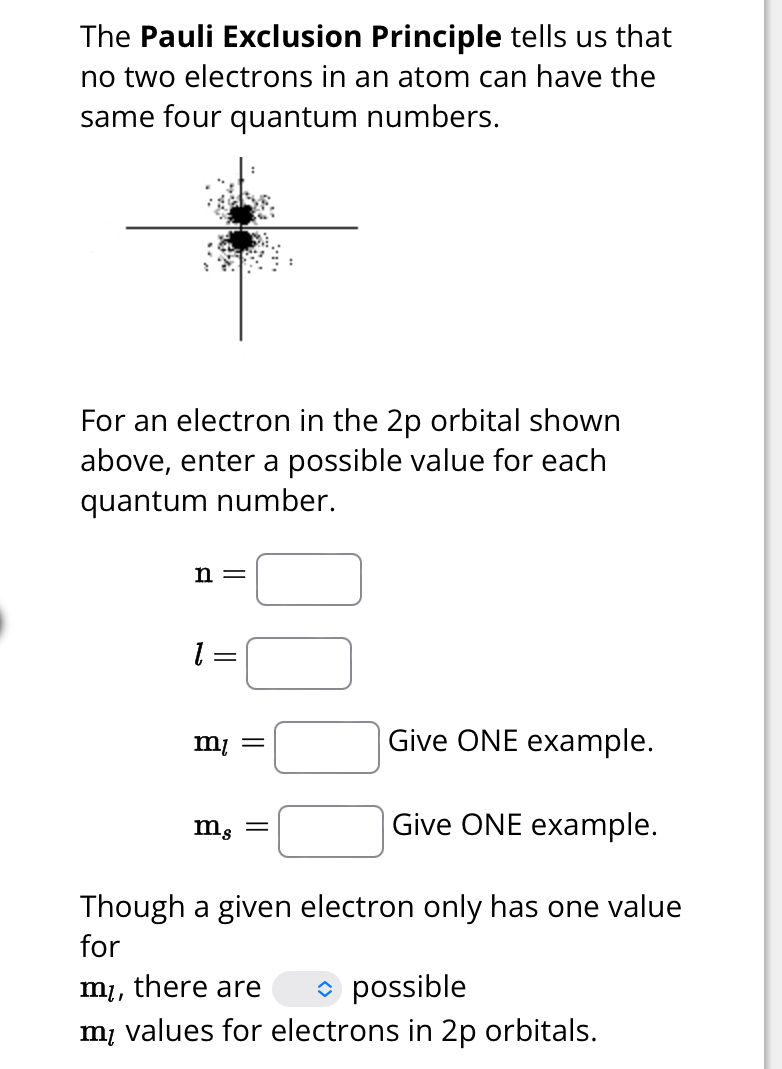 the pauli exclusion principle tells us that no two electrons in an atom can have the same four ...