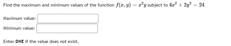 Find the maximum and minimum values of the function f(z, y) = 2ly subject to 4r^2 + 2y^2 = 24 ...
