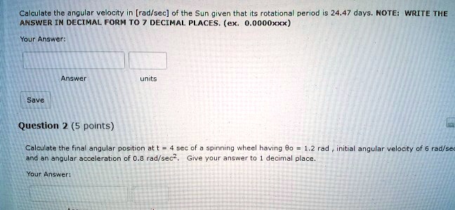SOLVED: Calculate the angular velocity [rad/sec] of the Sun given that its rotational period 24. ...
