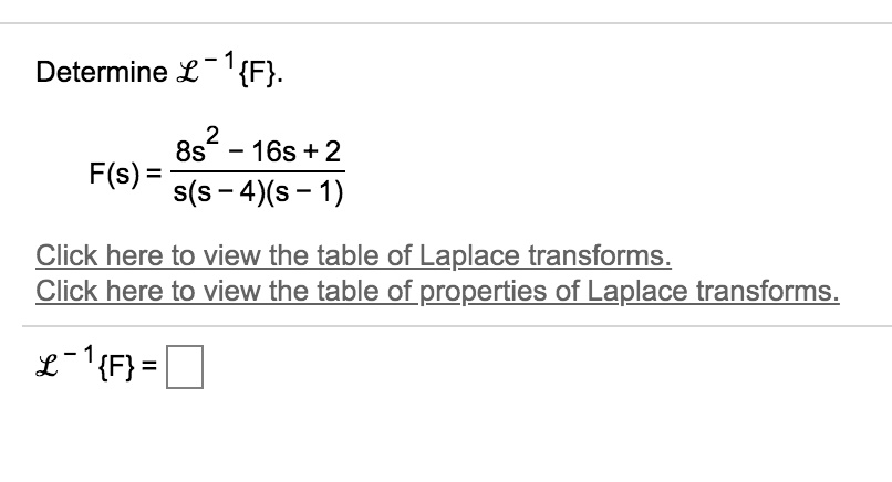 Determine -1F. Click here to view the table of Laplace transforms ...
