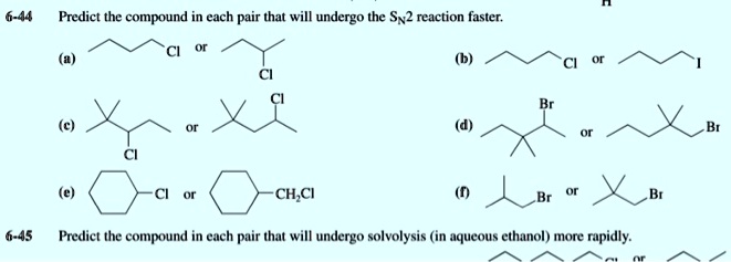 SOLVED: 6-44 Predict the compound each pair e that will undergo the Sa ... SOLVED: 6-44 Predict the compound each pair e that will undergo the Sa ...