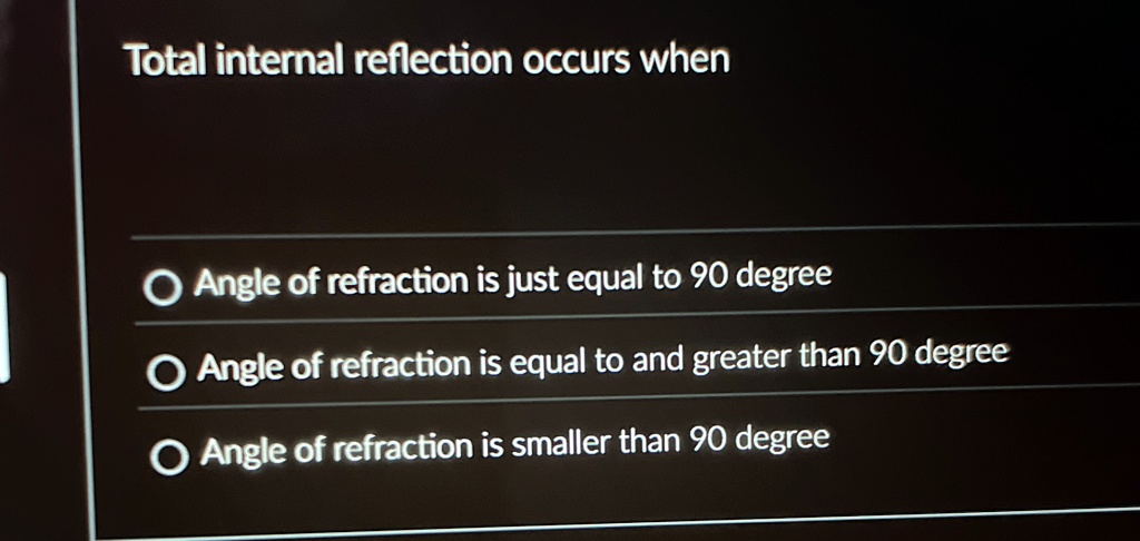 total internal reflection occurs when angle of refraction is just equal ...