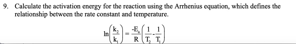 9 calculate the activation energy for the reaction using the arrhenius ...