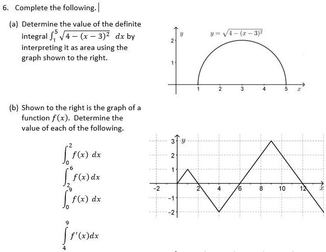 SOLVED: Complete the following: (a) Determine the value of the definite integral f, V4 - (x - 3 ...