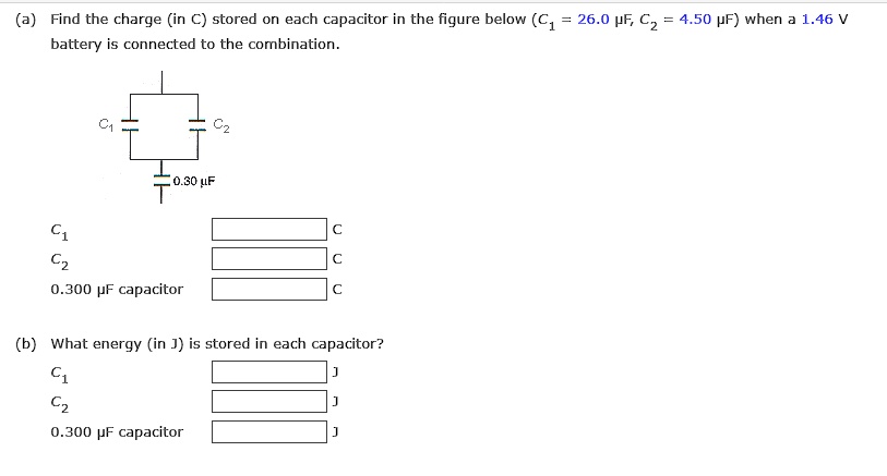 SOLVED: (a) Find the charge (in C) stored on each capacitor in the ...