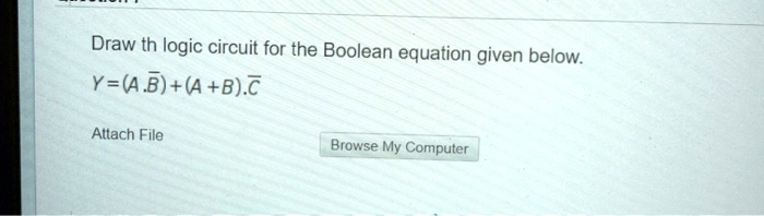Solved Draw The Logic Circuit For The Boolean Equation Given Below Y Ab A Bc