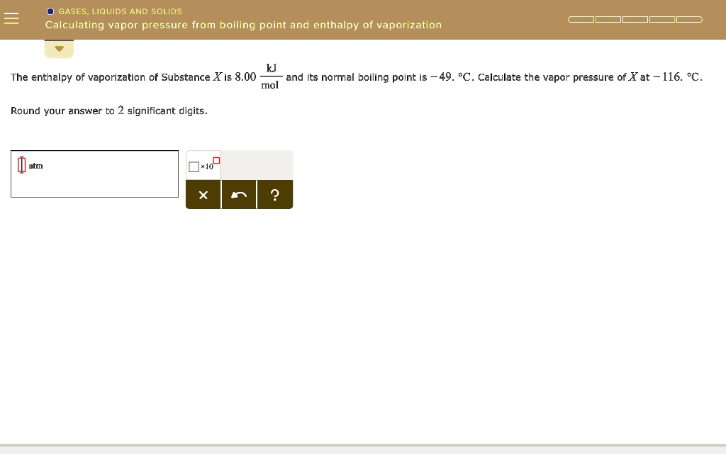 SOLVED: GASES LIqUIDS AND SOLIDS = Calculating vapor pressure from ...