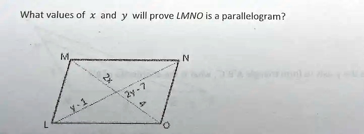 SOLVED: What values of x and y will prove LMNO is a parallelogram?