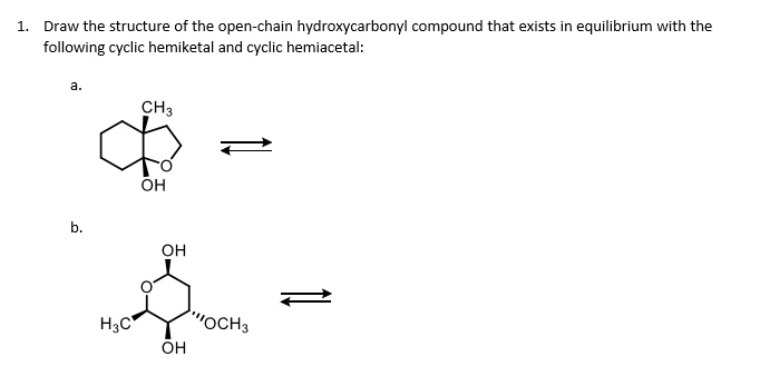 SOLVED: Draw the structure of the open-chain hydroxycarbonyl compound that exists in equilibrium ...