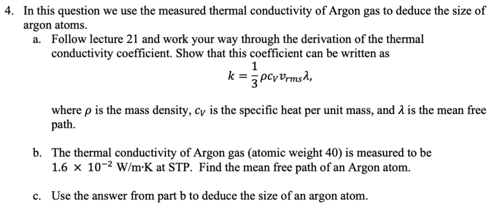 4 in this question we use the measured thermal conductivity of argon gas to deduce the size of ...
