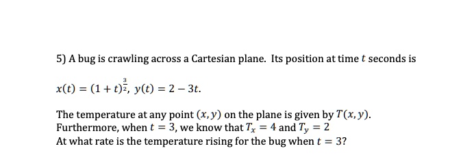 SOLVED: A bug crawling across the Cartesian plane: Its position at time ...