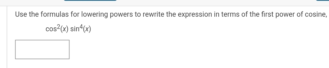 SOLVED: Use the formulas for lowering powers to rewrite the expression in terms of the first ...