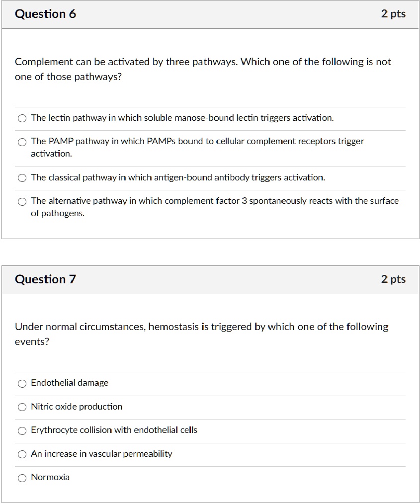 SOLVED: Question 6 Complement can be activated by three pathways. Which ...