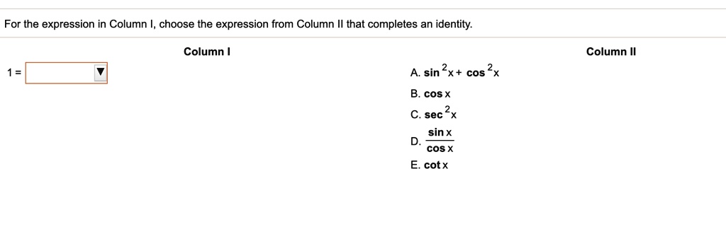 SOLVED: For the expression in Column choose the expression from Column ...