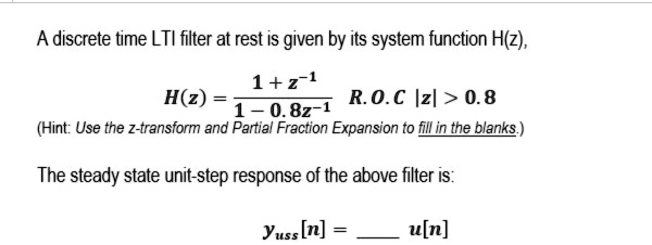 a discrete time lti filter at rest is given by its system function hz 1z 1 hintuse the z ...