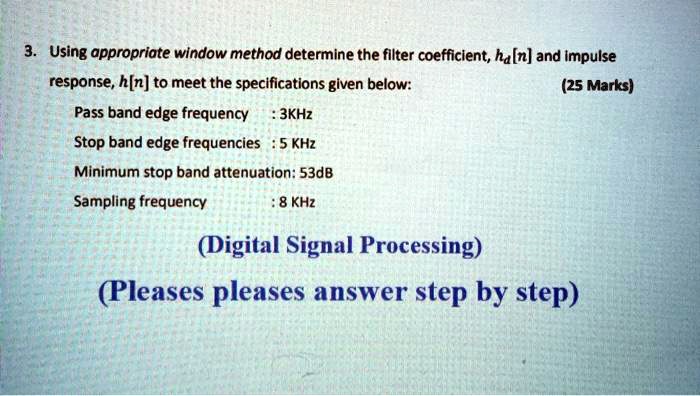 SOLVED: Using appropriate window method determine the fllter coefficient, haln] and Impulse ...