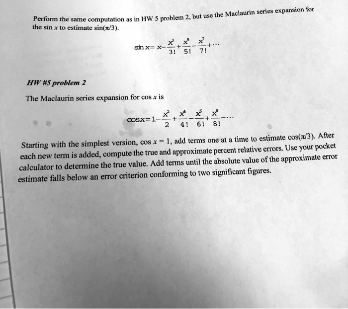 SOLVED: Maclaurin series expansion for cosine: Perform the same problem, but use the computation ...