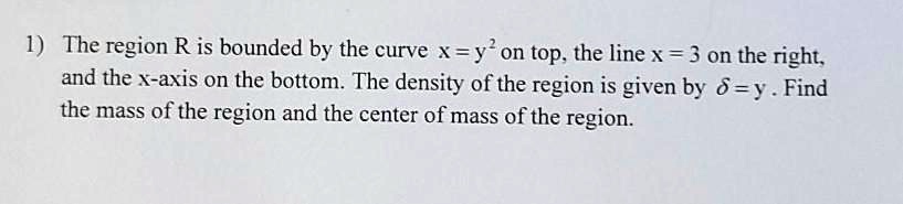 1 the region r is bounded by the curve x y on top the line x 3 on the right and the x axis on ...