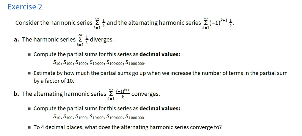 Consider the harmonic series Σ(2/k) and the alternating harmonic ... Consider the harmonic series Σ(2/k) and the alternating harmonic ...