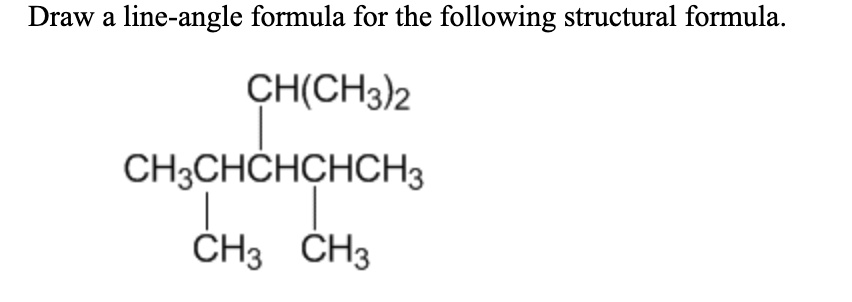 SOLVED: Draw line-angle formula for the following structural formula ... SOLVED: Draw line-angle formula for the following structural formula ...