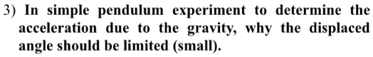 SOLVED: 3) In simple pendulum experiment to determine the acceleration ...