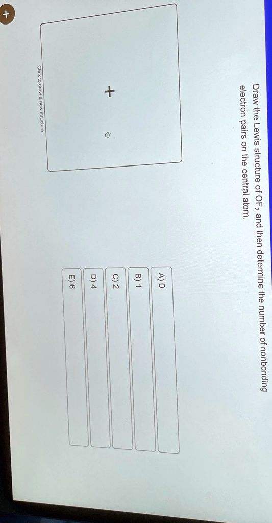 Solved Draw The Lewis Structure Of Of 2 And Then Determine The Number Of Nonbonding Electron