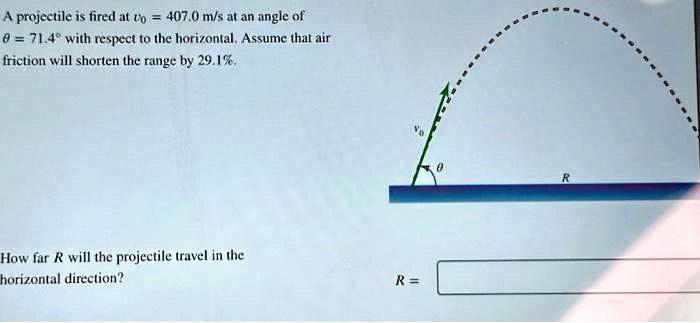 SOLVED: A projectile is fired at vo = 407.0 m/s at an angle of 0 = 71.4 ...