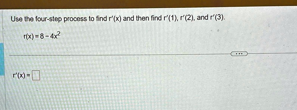 SOLVED: Use the four-step process to find r^(')(x) and then find r^(')(1),r^(')(2), and r^(')(3 ...