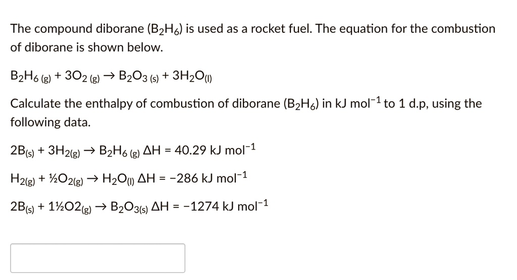 SOLVED: The compound diborane (B2H6) is used as a rocket fuel. The ...