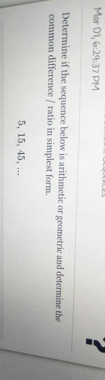 Solved Mar 01 6 29 37 Pm Determine If The Sequence Below Is Arithmetic Or Geometric And