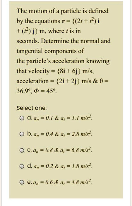 SOLVED: The motion of a particle is defined by the equations r = 2t + ti + j m, where t is in ...